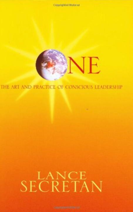Dr. Lance Secretan: Signed _ONE: The Art and Practice of Conscio ...